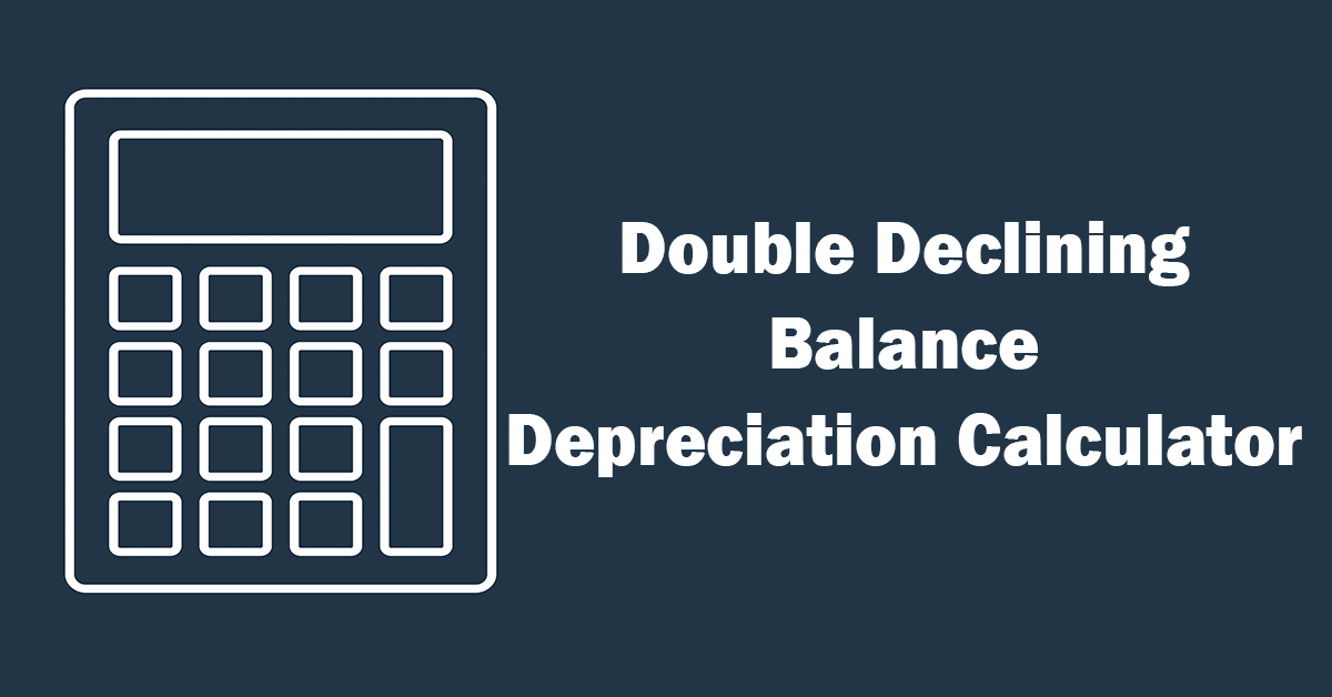 Double Declining Balance Depreciation Calculator: What You Need To Know ... Double Declining Balance Depreciation Calculator: What You Need To Know ...